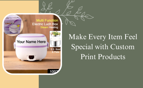 Custom Print Products That Make Every Item Feel Personal – DeoDap