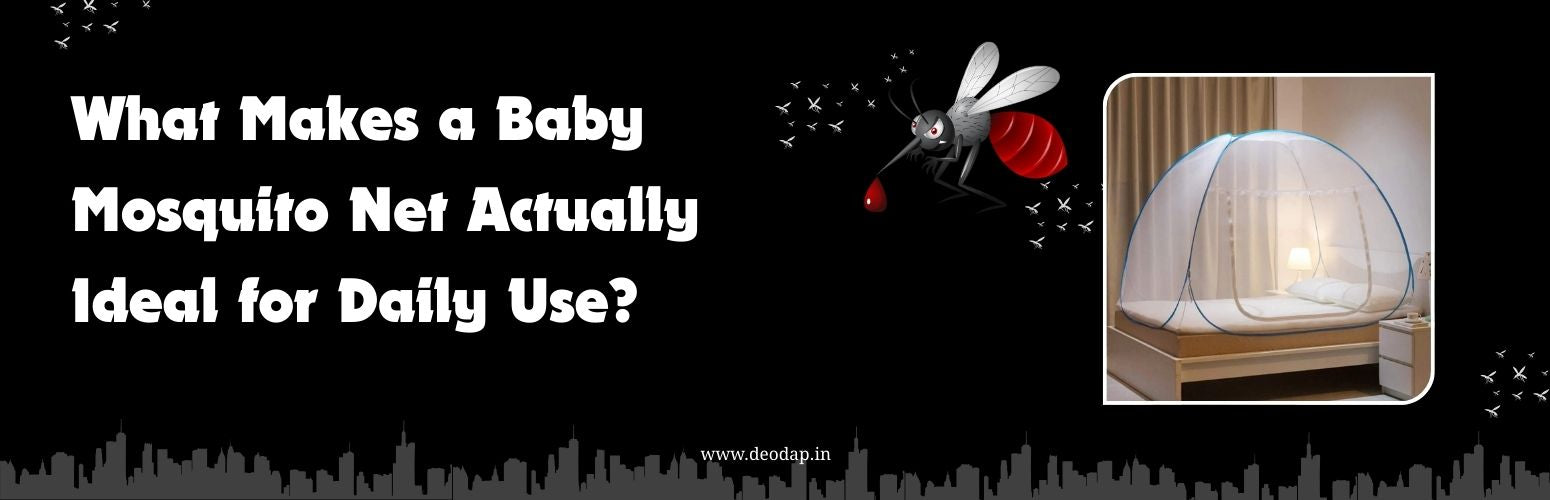 What Makes a Baby Mosquito Net Actually Ideal for Daily Use? – DeoDap