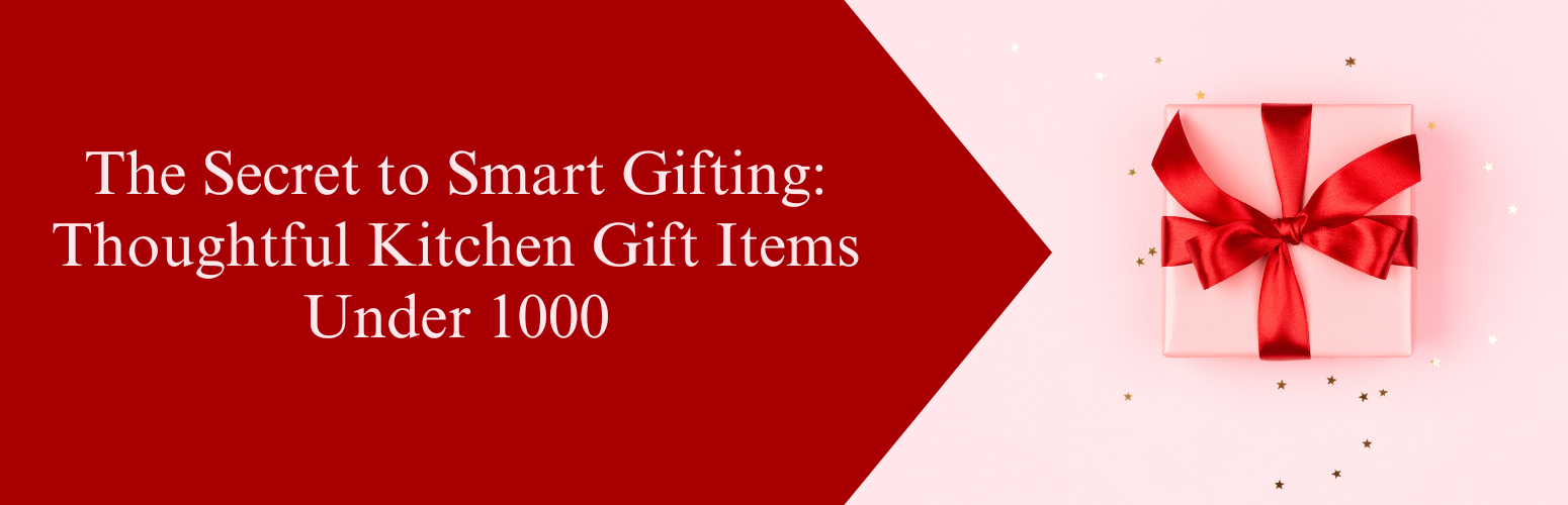 The Secret to Smart Gifting: Thoughtful Kitchen Gift Items Under 1000 ...