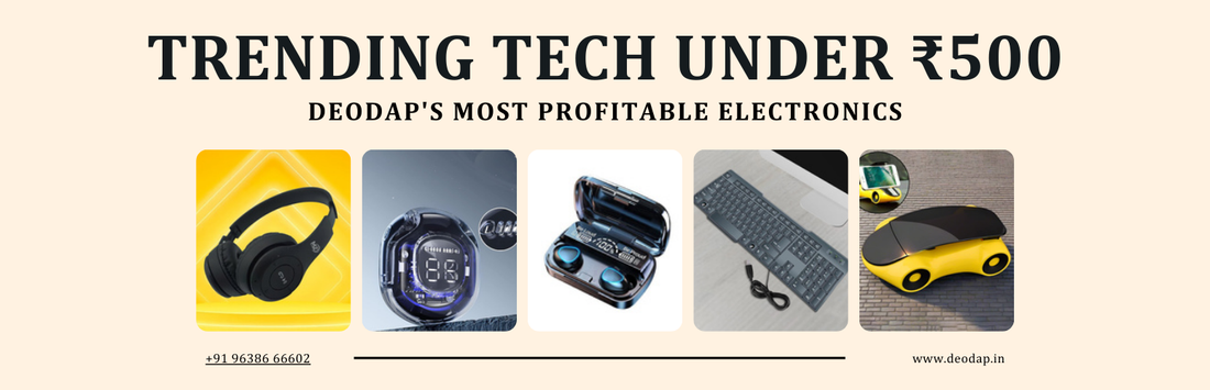 Trending Tech Under ₹500 – Affordable Electronics from DeoDap