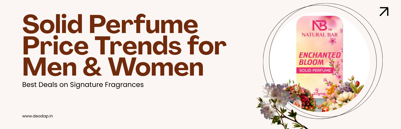 Solid Perfume Price Trends for Men & Women - Best Deals – DeoDap